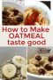 How to enhance the flavor of cooked oatmeal! - Momcrieff